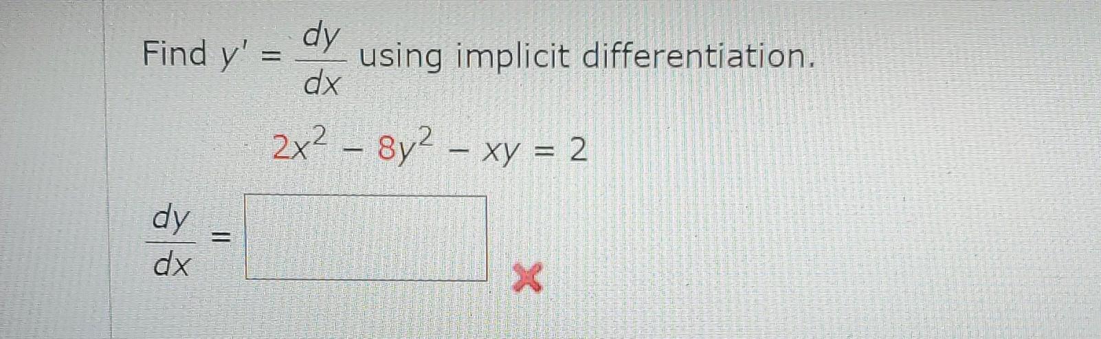 Solved Find y′=dxdy using implicit differentiation. | Chegg.com