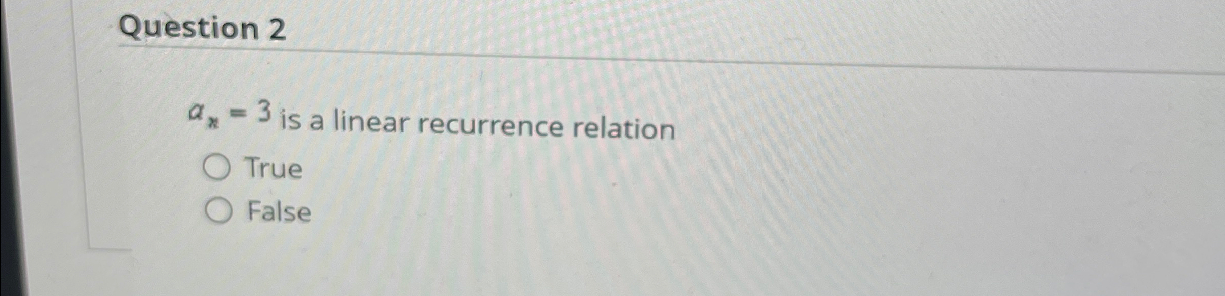Solved Question 2an=3 ﻿is a linear recurrence relation | Chegg.com