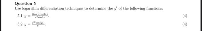 Question 5 Use logarithm differentiation techniques | Chegg.com