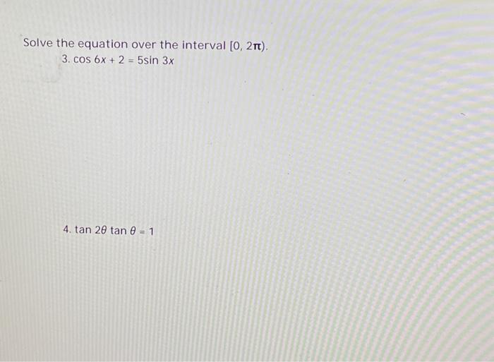 Solved Solve the equation over the interval [0, 2T). 3) cos | Chegg.com