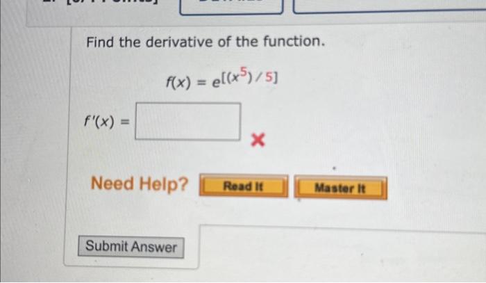 Solved Find the derivative of the function. f(x)=e[(x5)/5] | Chegg.com