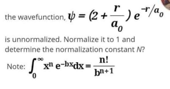 Solved Det/ r the wavefunction, y = (2+ ao is unnormalized. | Chegg.com