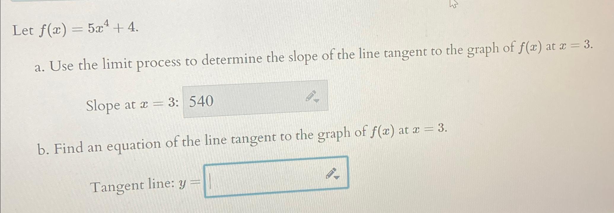 Solved Let f(x)=5x4+4.a. ﻿Use the limit process to determine | Chegg.com