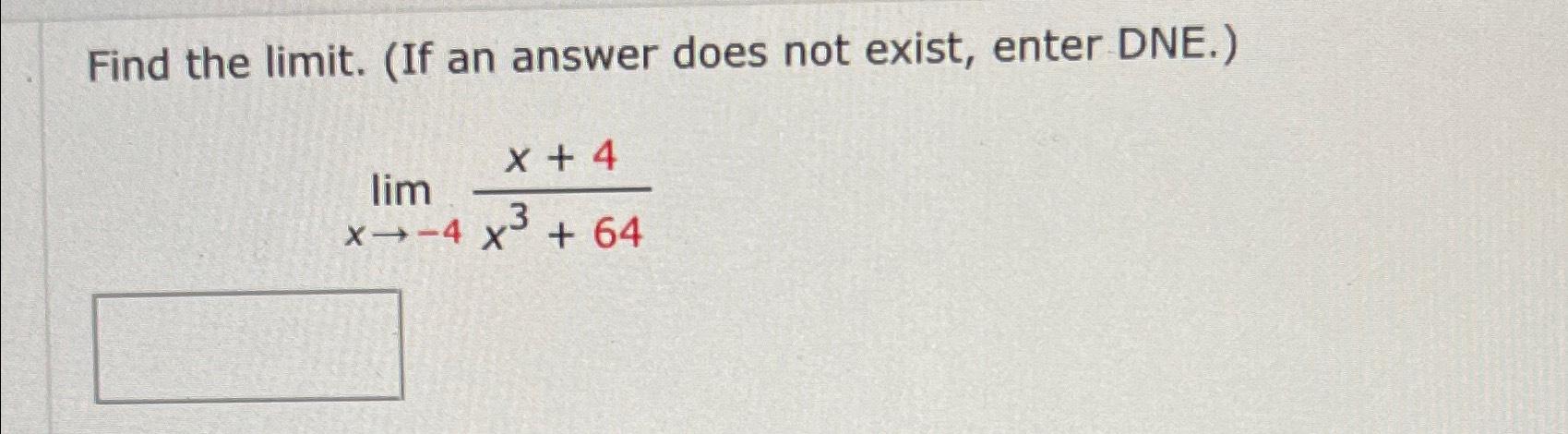 Solved Find the limit. (If an answer does not exist, enter | Chegg.com