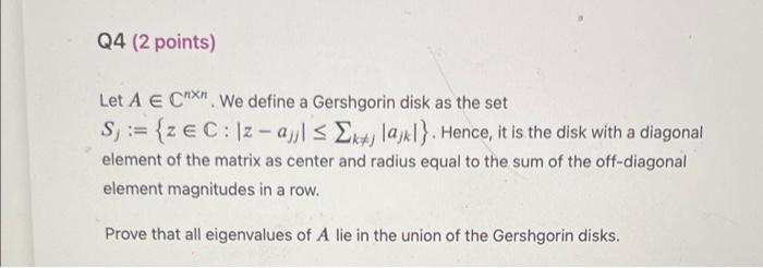 Solved Q4 (2 points) Let A EC"X" We define a Gershgorin disk | Chegg.com