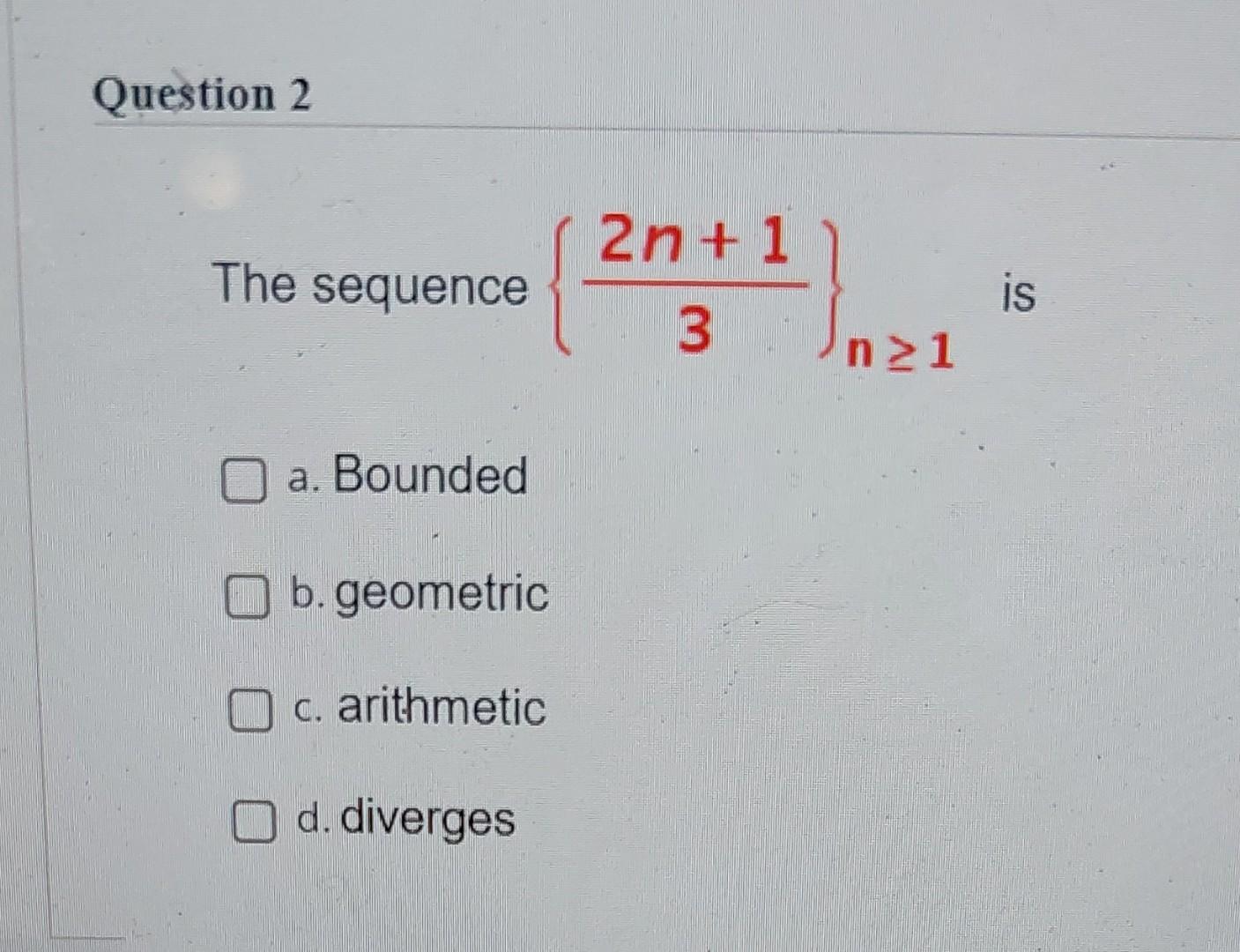 Solved The sequence {32n+1}n≥1 a. Bounded b. geometric c. | Chegg.com