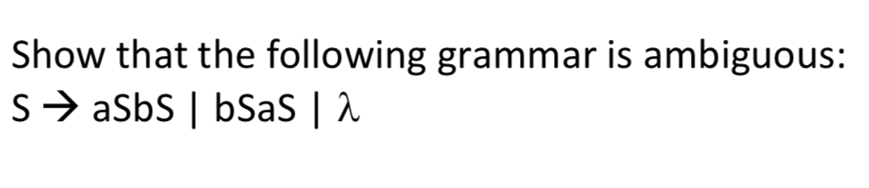 Solved Show that the following grammar is ambiguous: | Chegg.com