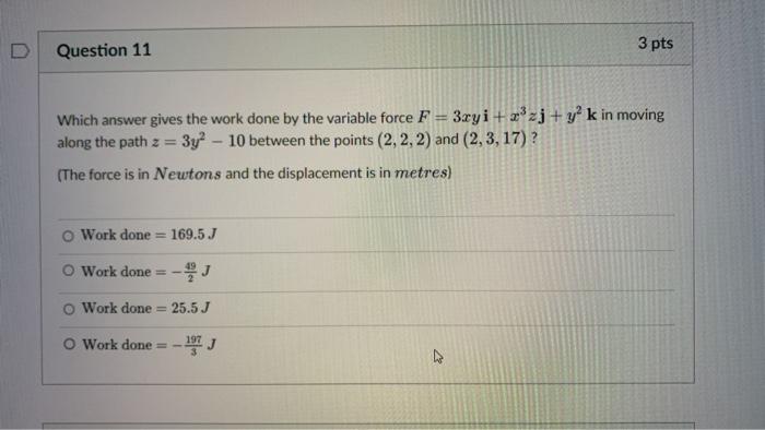 Solved D Question 11 3 pts Which answer gives the work done | Chegg.com