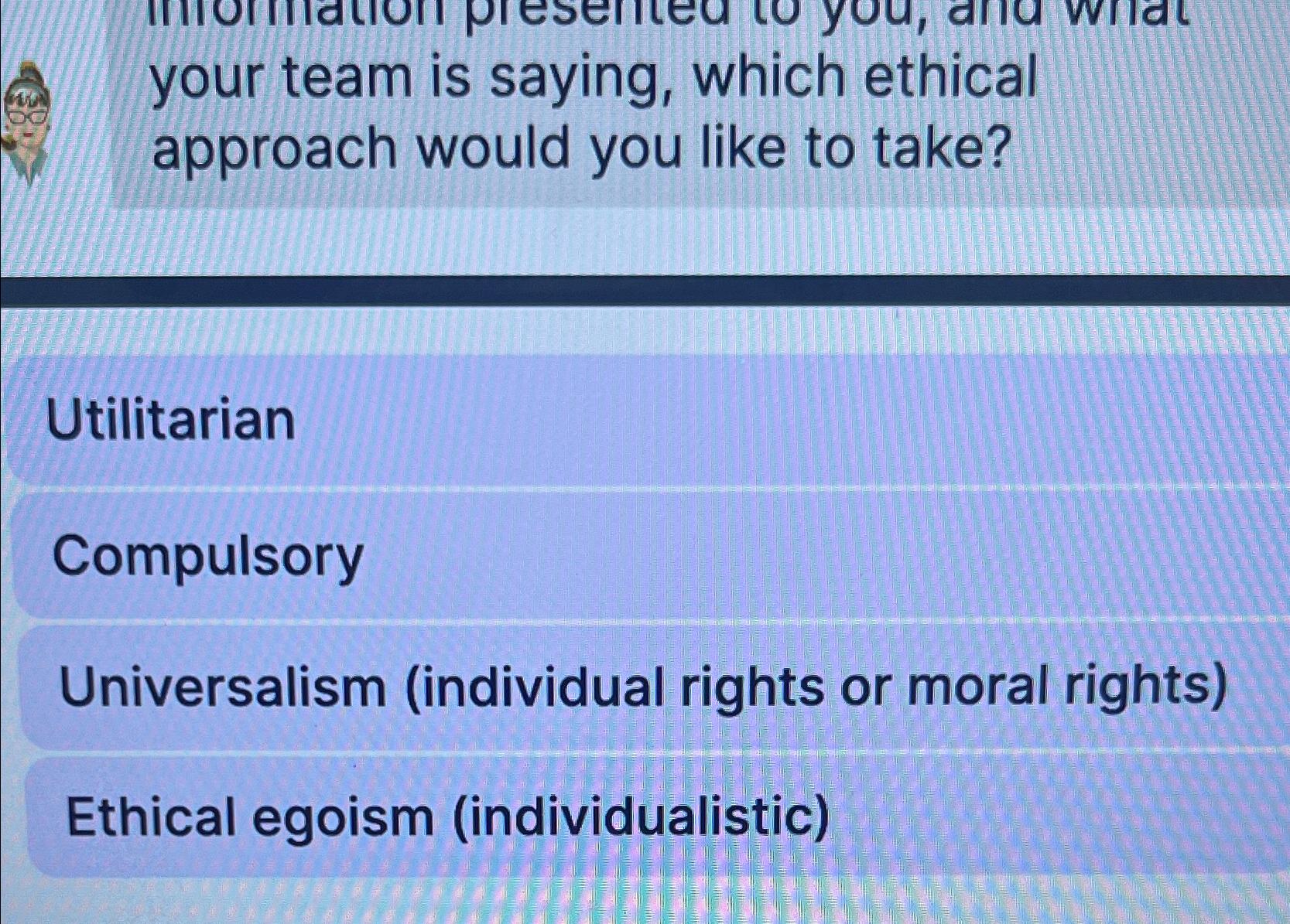 Solved your team is saying, which ethical approach would you | Chegg.com