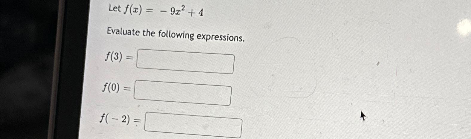 Solved Let f(x)=-9x2+4Evaluate the following | Chegg.com