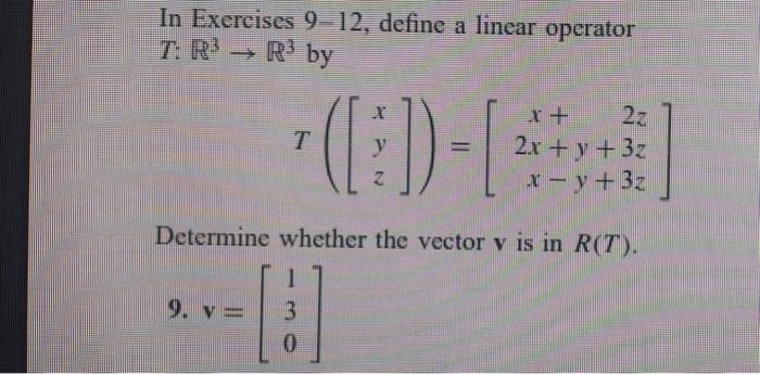 Solved In Exercises 9-12, define a linear operator T:R3→R3 | Chegg.com