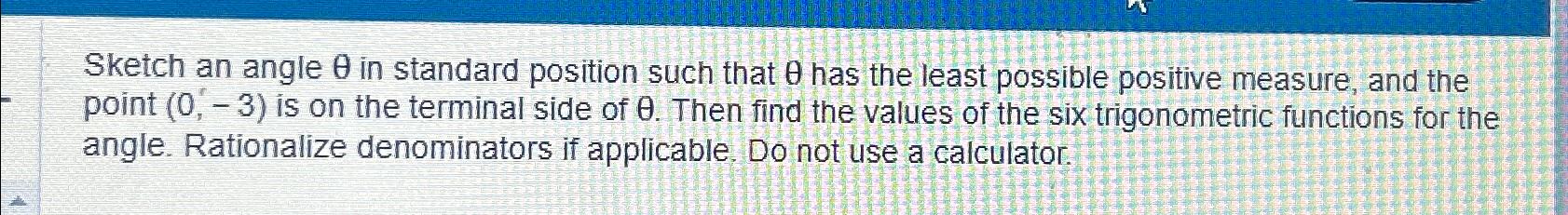 Solved Sketch an angle θ ﻿in standard position such that θ | Chegg.com