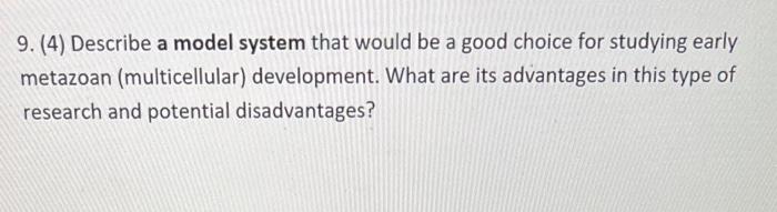 Solved 9. (4) Describe a model system that would be a good | Chegg.com