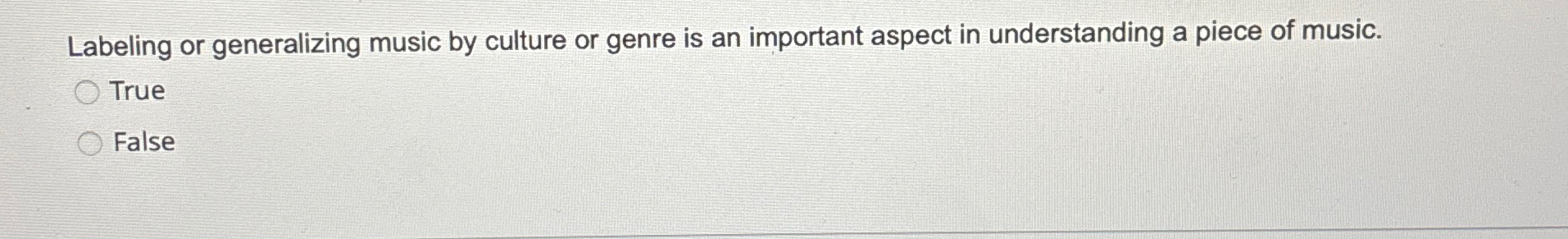 Solved Labeling or generalizing music by culture or genre is | Chegg.com