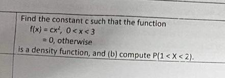 Solved Find the constant c such that the function f(x)=cx2,0 | Chegg.com