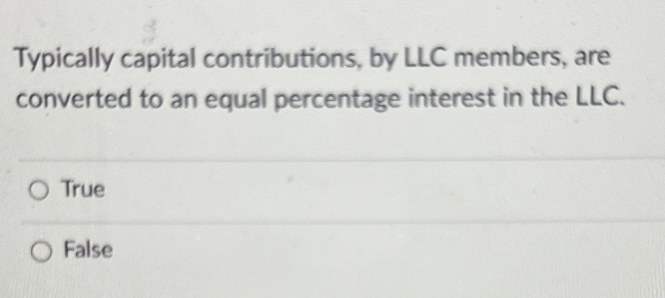 Solved Typically capital contributions, by LLC members, are | Chegg.com