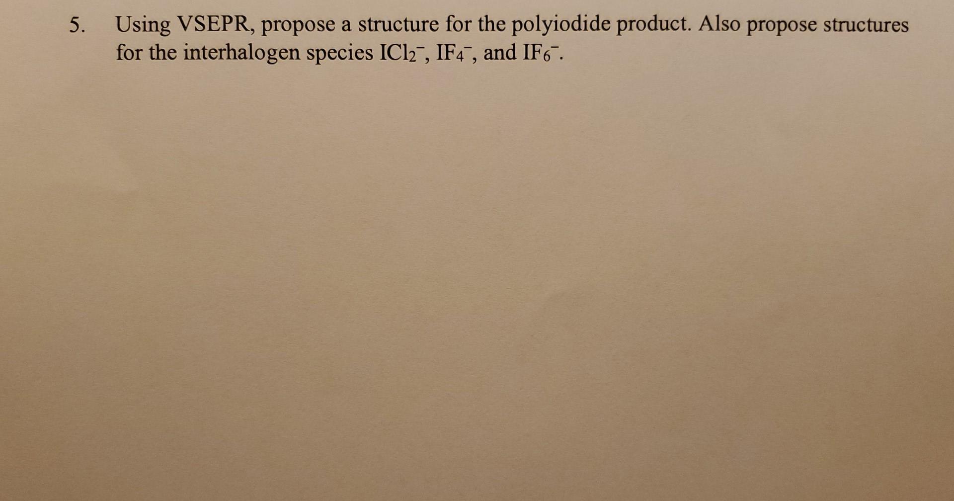 Solved 5. Using VSEPR, propose a structure for the | Chegg.com Solved 5. Using VSEPR, propose a structure for the | Chegg.com