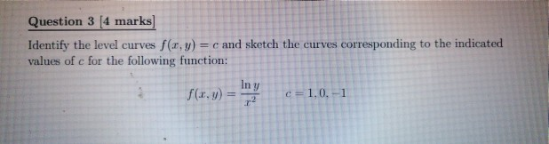 Solved Question 3 [4 marks Identify the level curves f(x,y) | Chegg.com