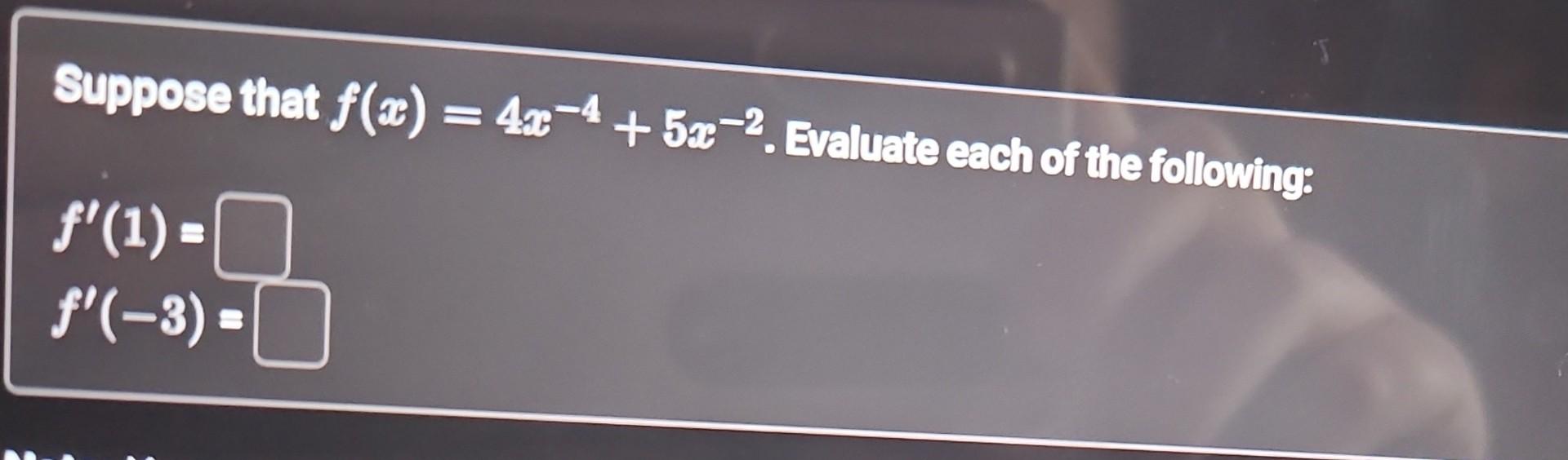 Solved Suppose that f(x)=4x−4+5x−2. Evaluate each of the | Chegg.com