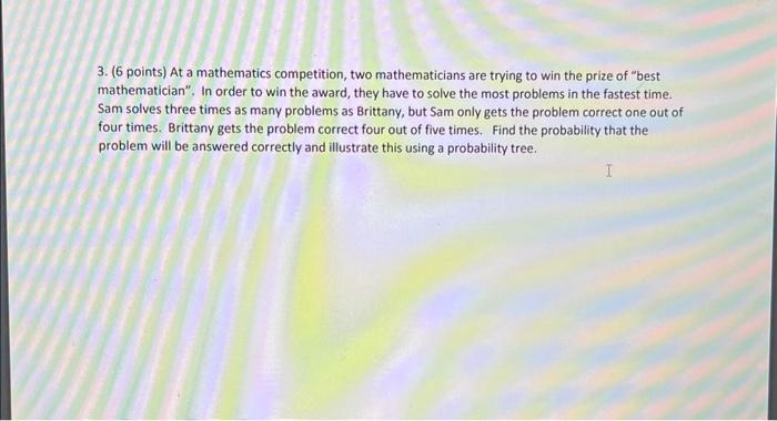 Solved 3. (6 points) At a mathematics competition, two | Chegg.com