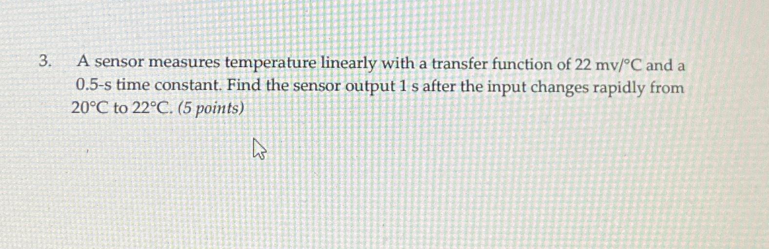 Solved A Sensor Measures Temperature Linearly With A 