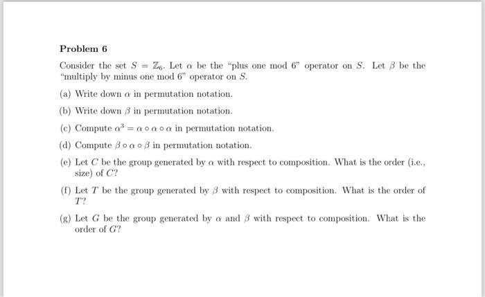 Solved Consider the set S=Z6. Let α be the "plus one mod6 " | Chegg.com