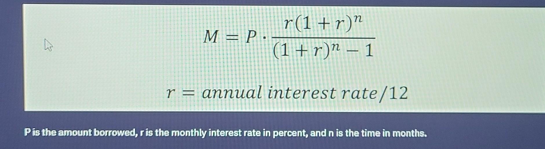 Solved M=P⋅(1+r)n−1r(1+r)n r= annual interest rate /12 Pis | Chegg.com