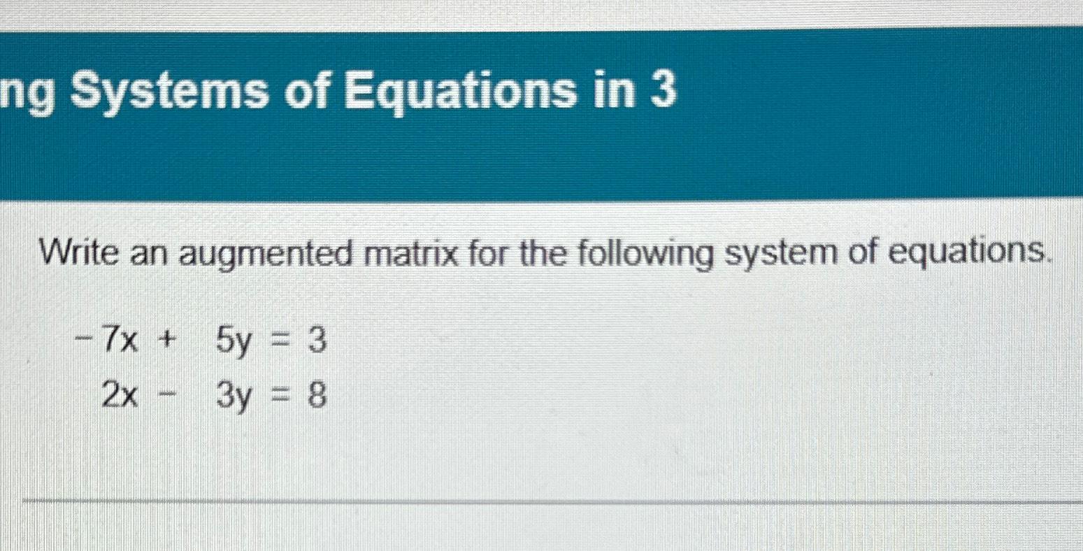 Solved Write an augmented matrix for the following system of | Chegg.com
