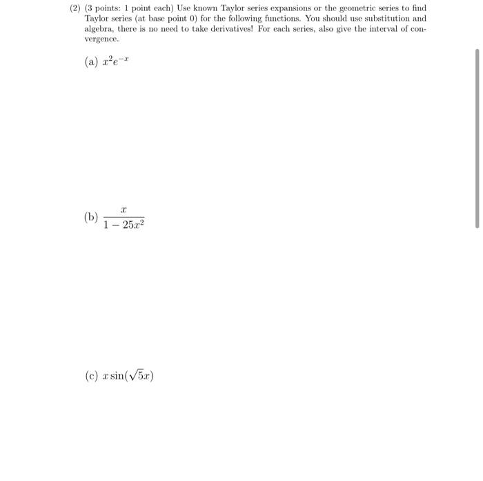 Solved (2) (3 points: 1 point each) Use known Taylor series | Chegg.com