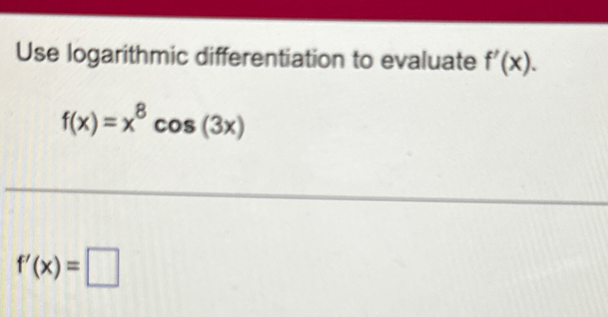 Solved Use logarithmic differentiation to evaluate | Chegg.com
