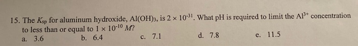 Solved 15. The Ksp for aluminum hydroxide, Al(OH)3, is 2 x | Chegg.com