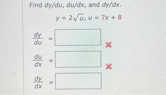 Solved Find dy/du,du/dx, and dy/dx. y=2u,u=7x+8 dudy= | Chegg.com