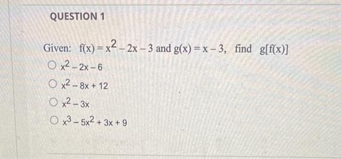 Solved Given: f(x)=x2−2x−3 and g(x)=x−3, find g[f(x)] | Chegg.com