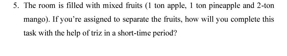 Solved 5. The room is filled with mixed fruits ( 1 ton | Chegg.com