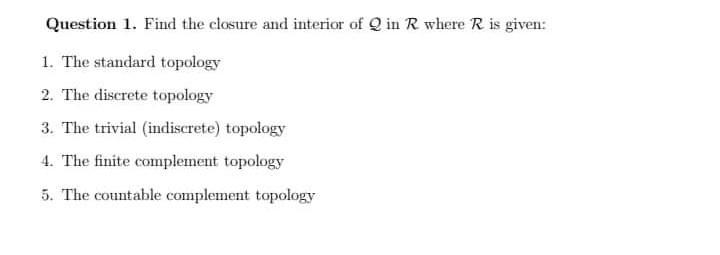 Solved Question 1. Find the closure and interior of Q in R | Chegg.com