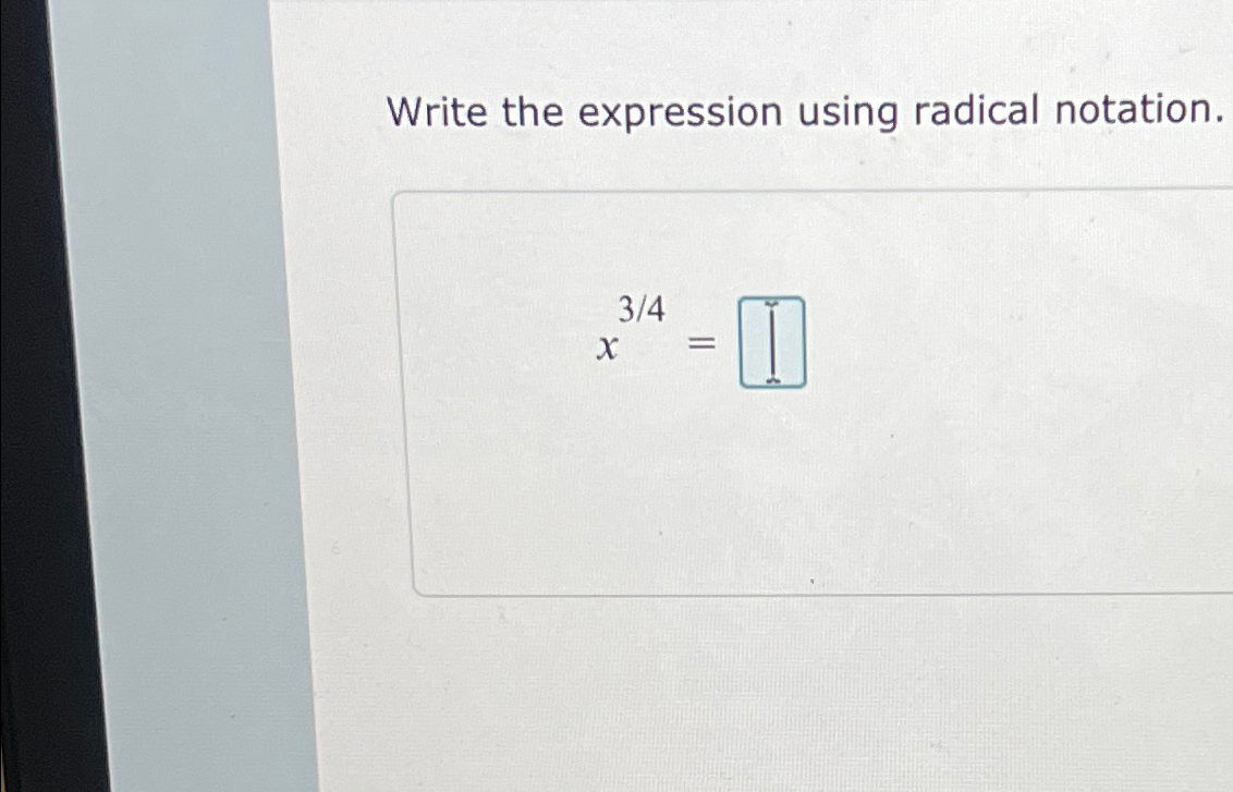 Solved Write the expression using radical notation.x34= | Chegg.com