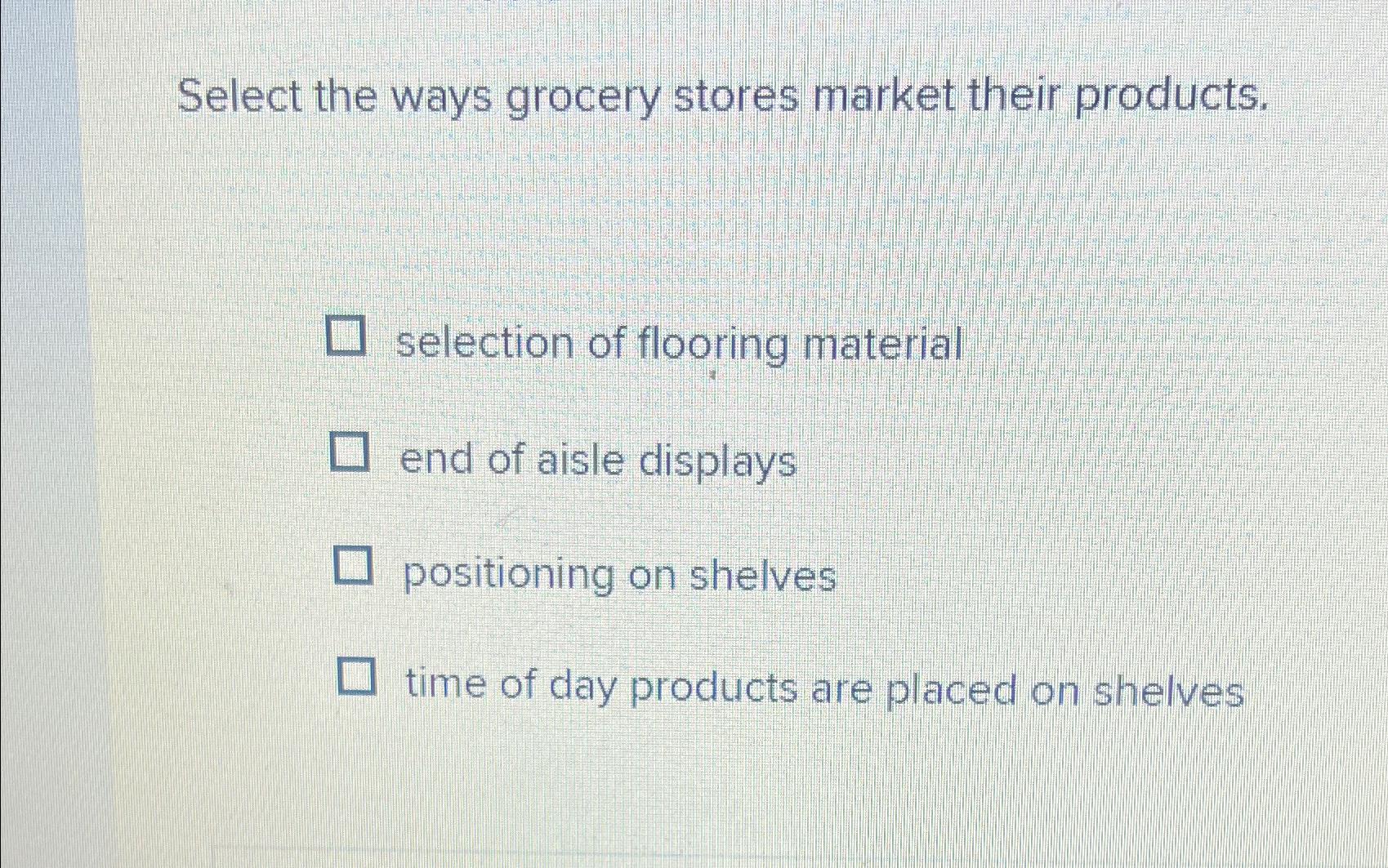 Solved Select the ways grocery stores market their | Chegg.com