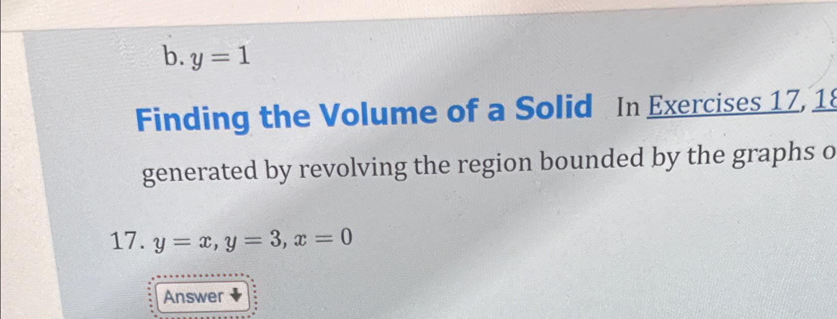 Solved b. y=1Finding the Volume of a Solid In Exercises | Chegg.com