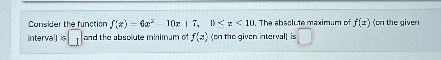 Solved Consider the function f(x)=6x2-10x+7,0≤x≤10. ﻿The | Chegg.com