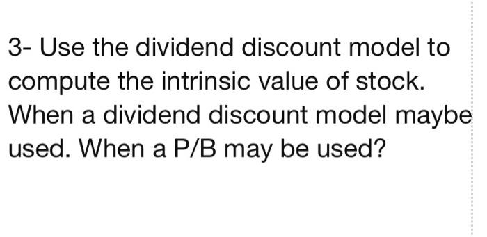 Solved 3- Use the dividend discount model to compute the | Chegg.com