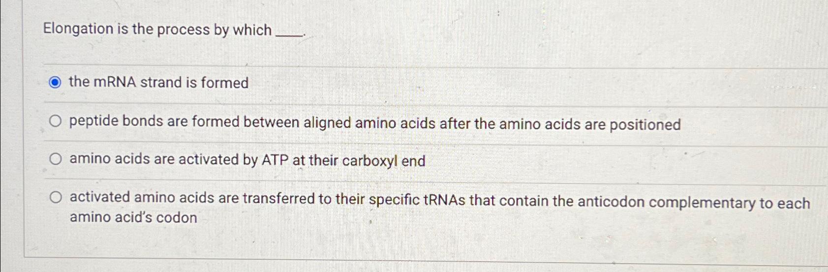 Solved Elongation is the process by whichthe mRNA strand is | Chegg.com
