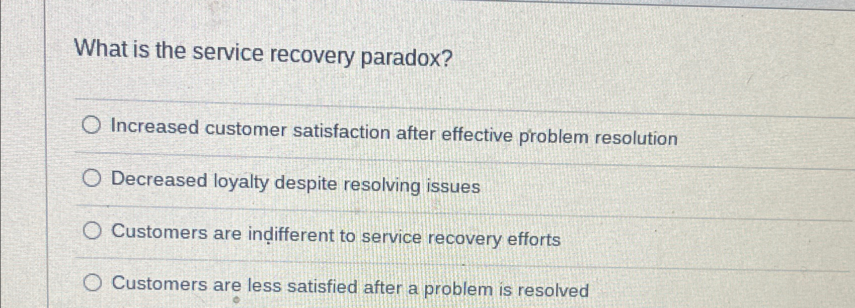 Solved What is the service recovery paradox?Increased | Chegg.com