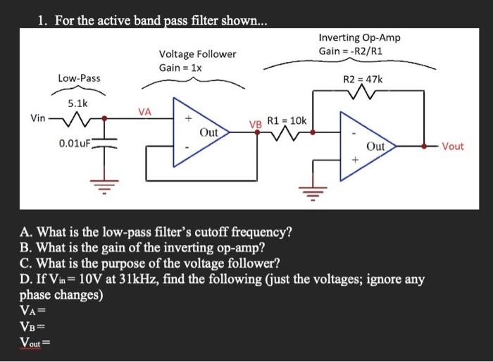 Solved 1. For the active band pass filter shown... A. What | Chegg.com