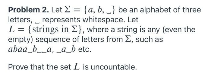 Solved Problem 2. Let E = {a, b, - } be an alphabet of three | Chegg.com