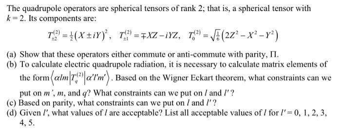The quadrupole operators are spherical tensors of | Chegg.com