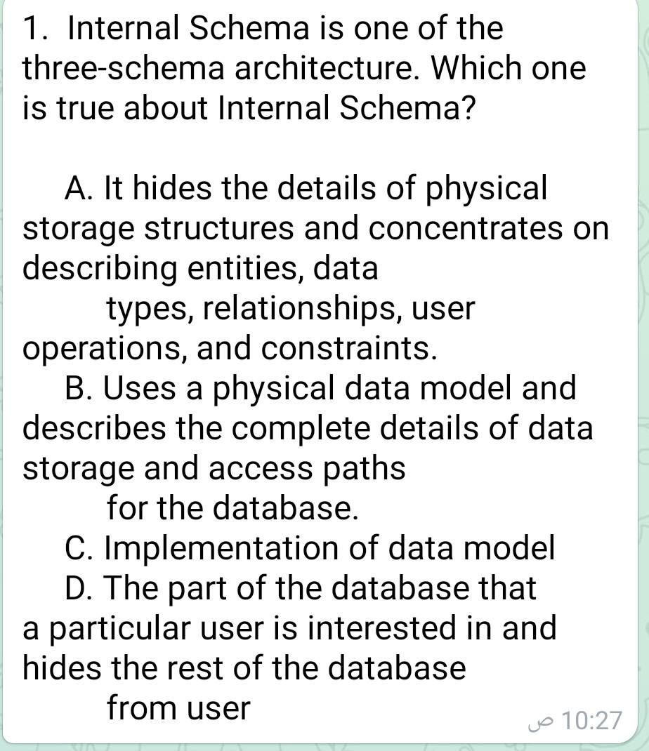 Solved 1. Internal Schema is one of the three-schema | Chegg.com