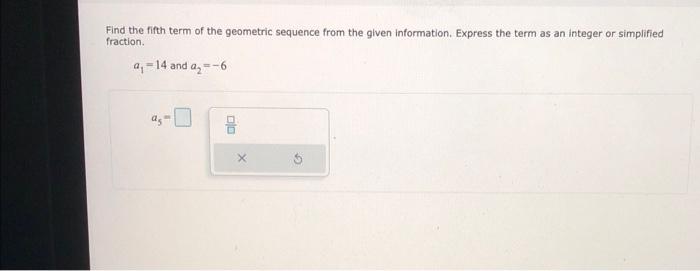 Solved Find the fifth term of the geometric sequence from | Chegg.com