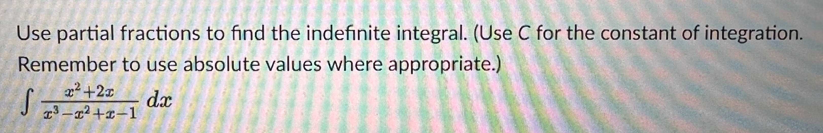 Solved Use partial fractions to find the indefinite | Chegg.com