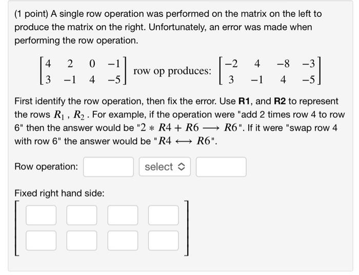 Solved (1 point) A single row operation was performed on the | Chegg.com