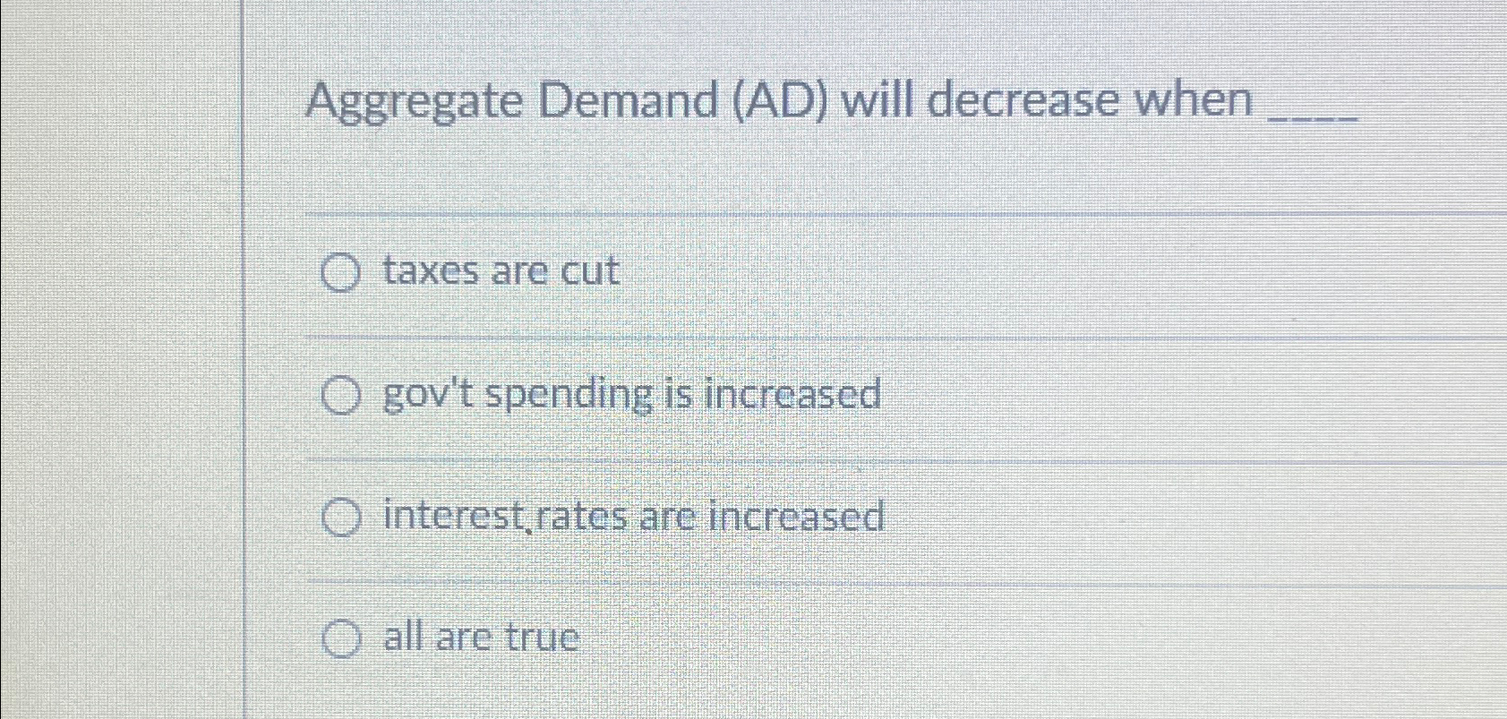 Solved Aggregate Demand (AD) ﻿will decrease whentaxes are | Chegg.com